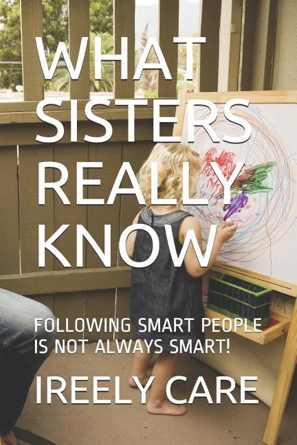 Lord of the Knowledge: What Sisters Really Know : Following Smart ...