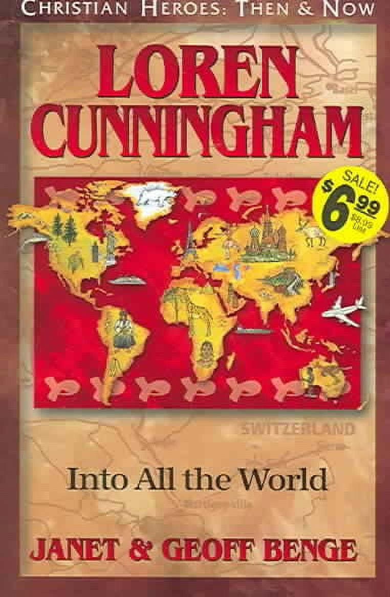 Loren Cunningham: Into All the World (Christian Heroes Then Now Series ...