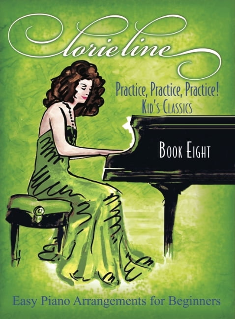 Lorie Line - Practice! Practice! Practice! Book Eight: Kids Classics ...