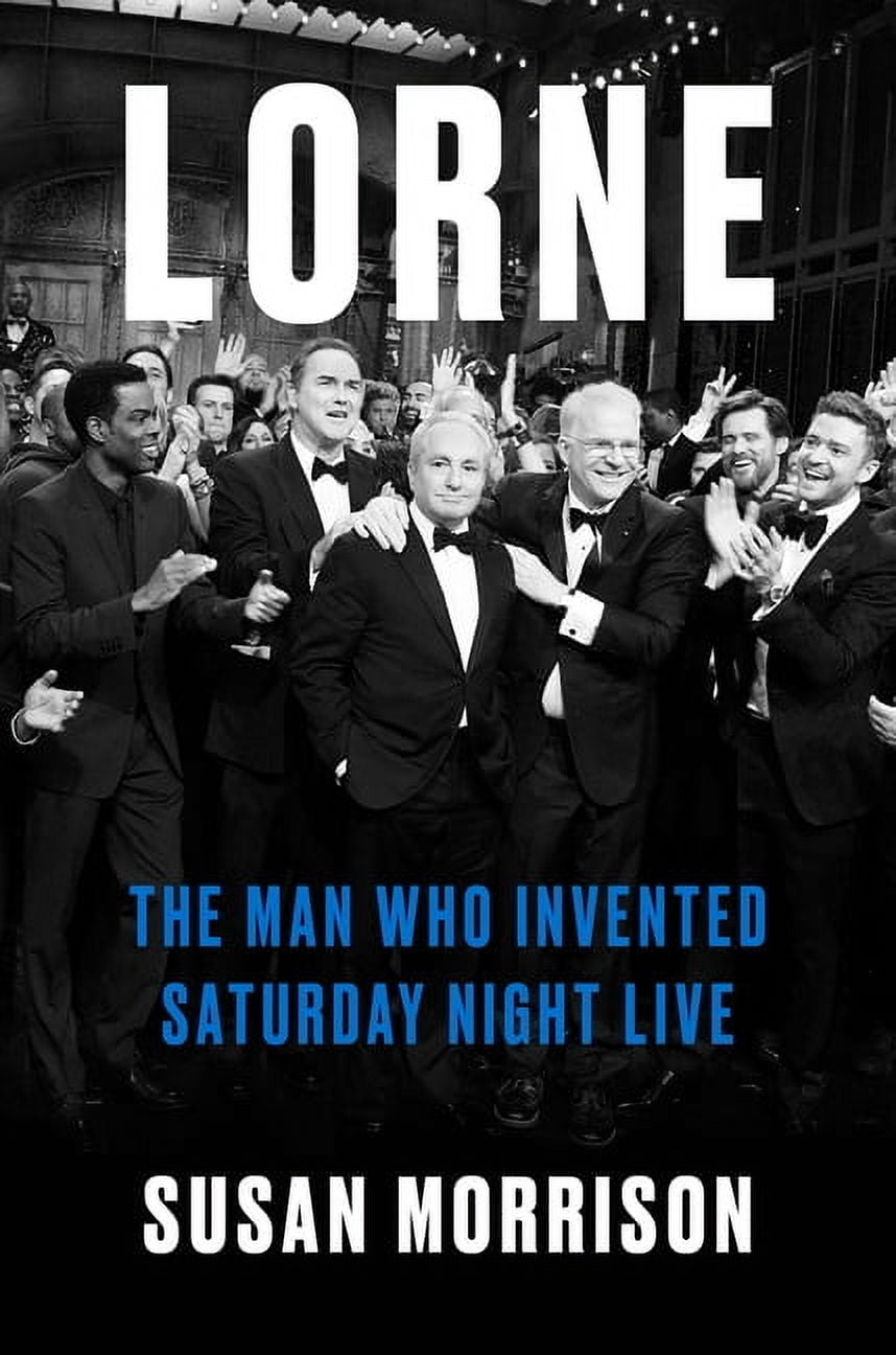 Lorne: The Man Who Invented Saturday Night Live, (Hardcover) - Walmart.com