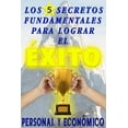 Los 5 secretos fundamentales para lograr el éxito personal y económico (Paperback) - Walmart.com