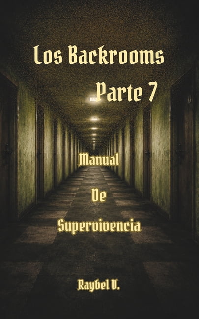 Los Backrooms - Serie Completa EspaÃ±ol Los Backrooms: Manual de ...