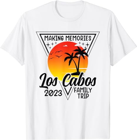 Los Cabos Family Vacation 2023 Beach Family Trip Group T-Shirt ...