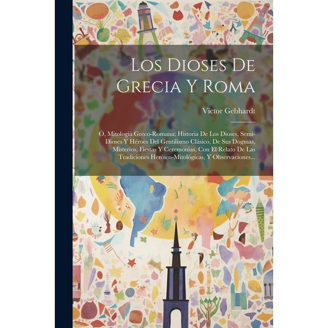 Los Dioses De Grecia Y Roma: ?, Mitologi? Greco-romana: Historia De Los Dioses, Semi-dioses Y H ...