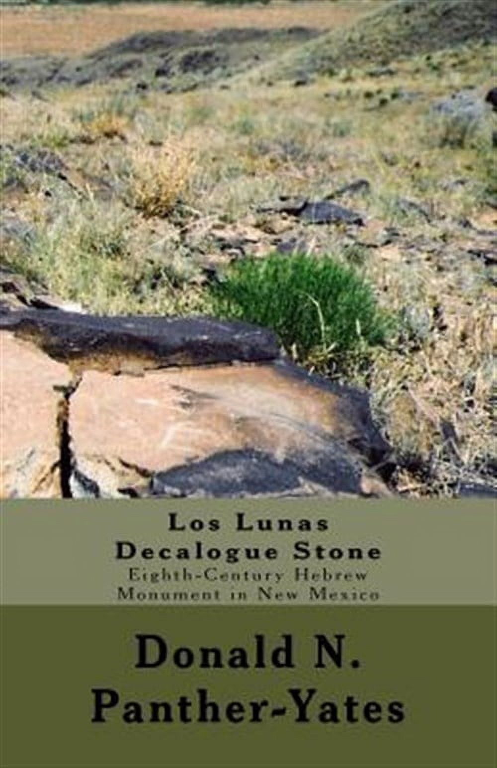 Los Lunas Decalogue Stone: Eighth-Century Hebrew Monument in New Mexico ...