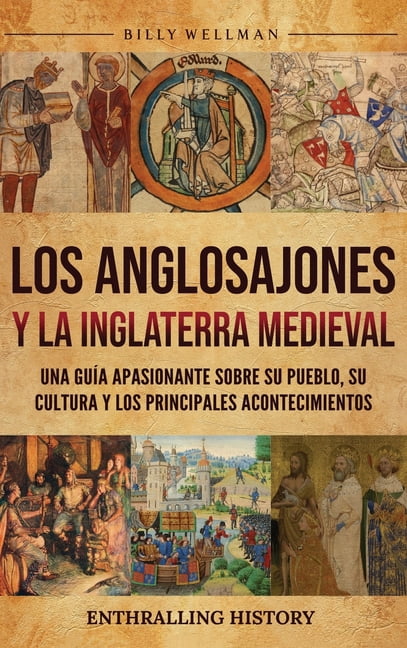 Los anglosajones y la Inglaterra medieval: Una guÃ­a apasionante sobre ...