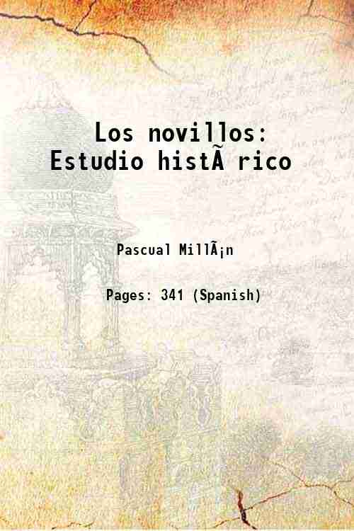 Los novillos: Estudio histÃ³rico 1892 [Hardcover] - Walmart.com