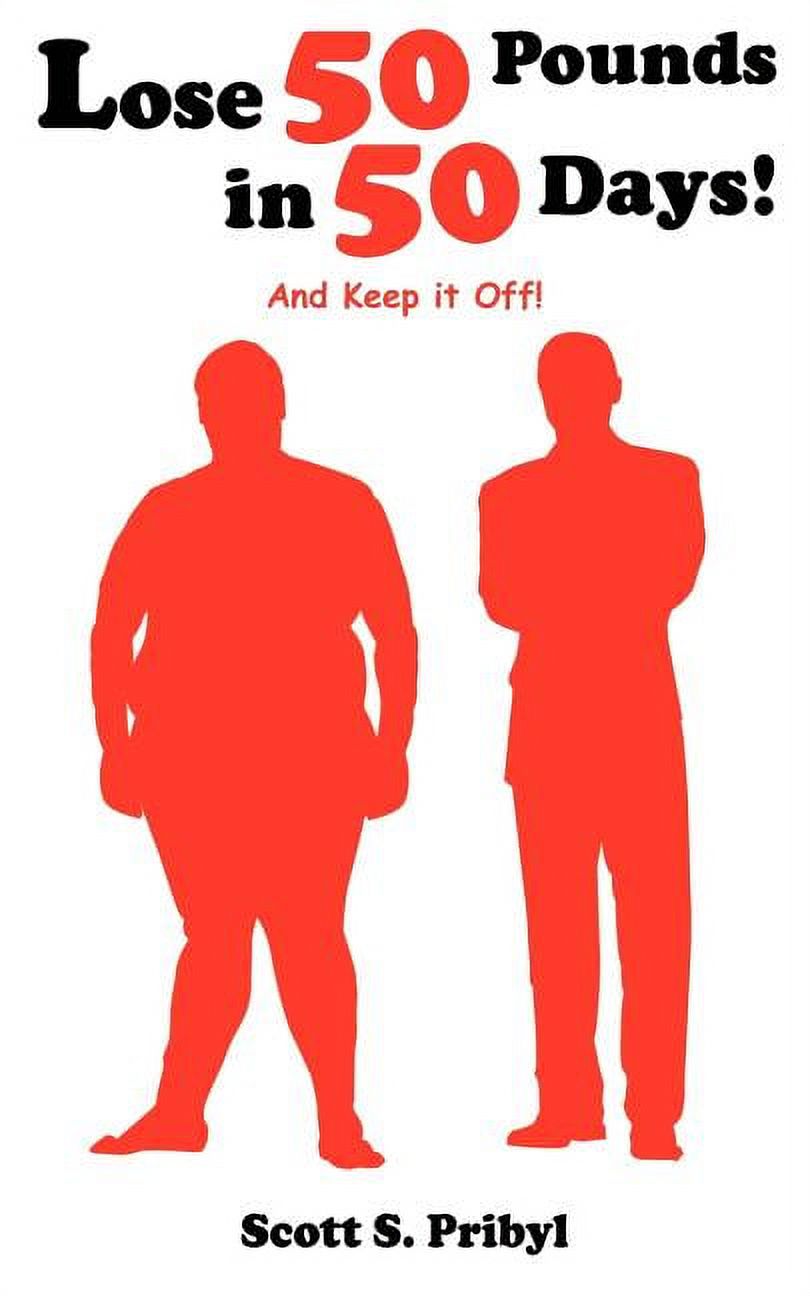 Lose 50 Pounds in 50 Days! : And Keep It Off! - Walmart.com