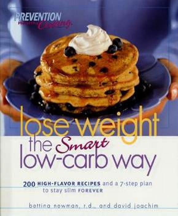 Lose Weight the Smart Low-Carb Way: 200 High-Flavor Recipes and a 7 ...