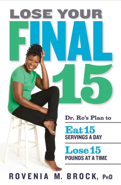 Lose Your Final 15 : Dr. Ro's Plan to Eat 15 Servings A Day & Lose 15 ...
