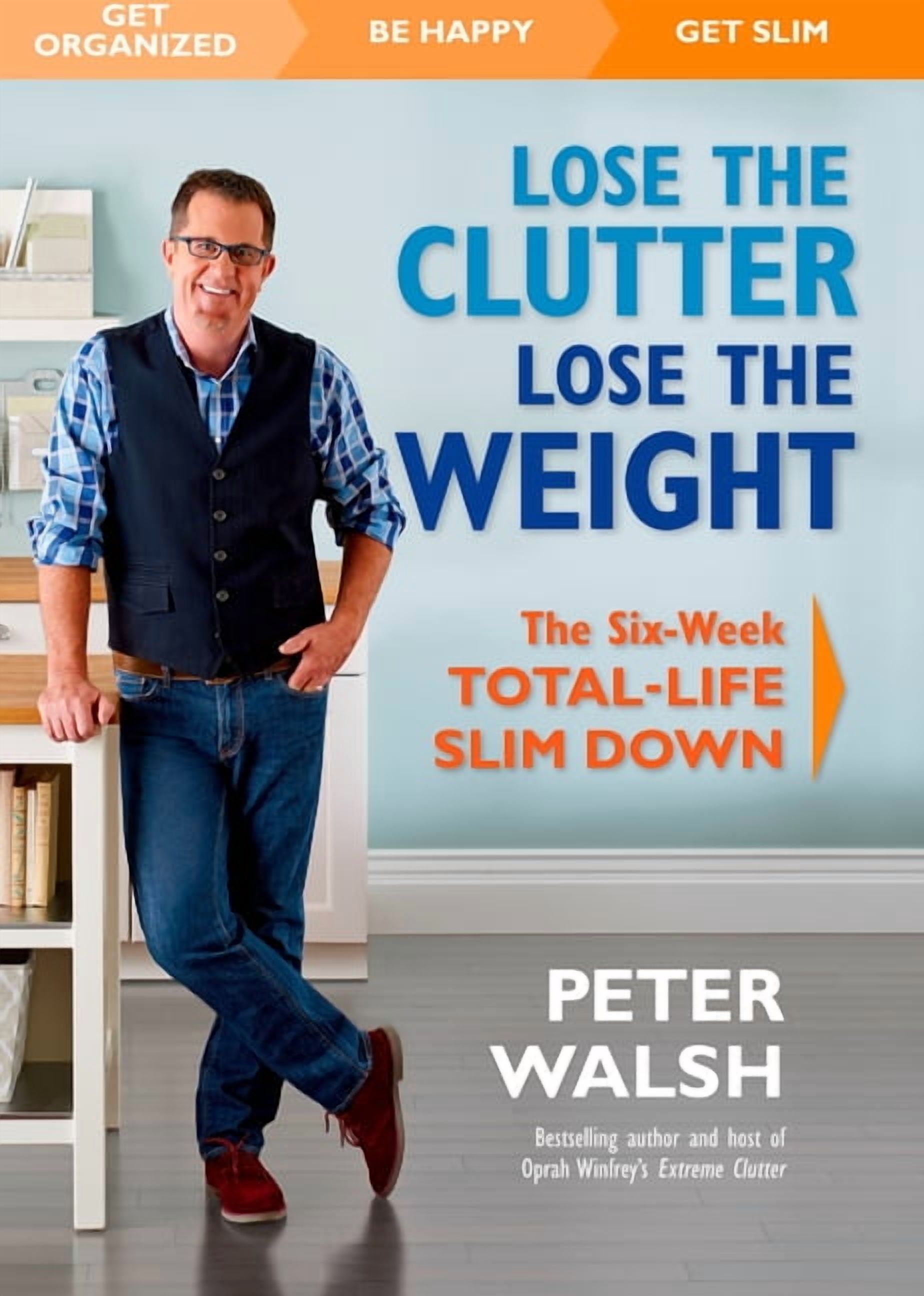 Lose the Clutter, Lose the Weight : The Six-Week Total-Life Slim Down ...
