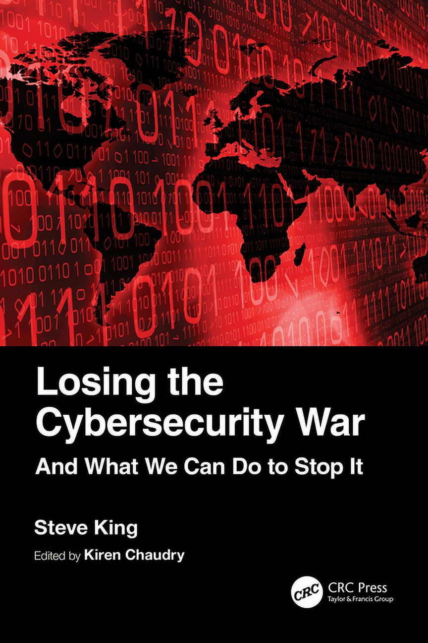 Losing the Cybersecurity War: And What We Can Do to Stop It, (Paperback ...