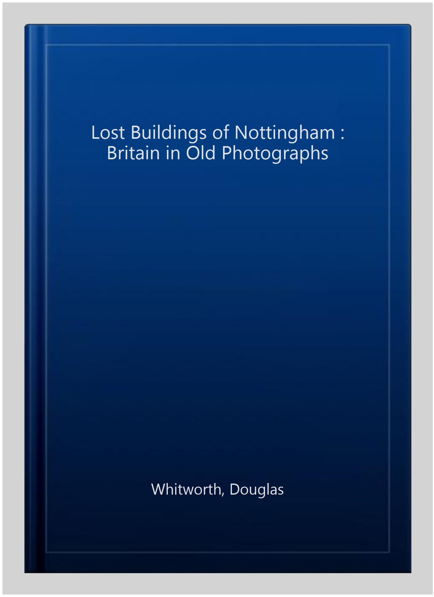 Lost Buildings of Nottingham : Britain in Old Photographs - Walmart.com