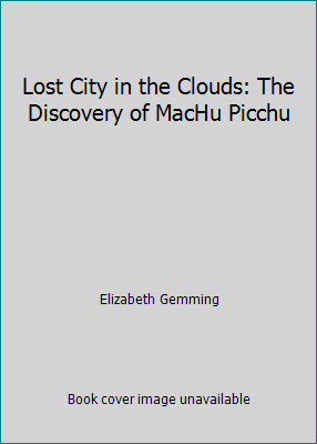Pre-Owned Lost City in the Clouds: The Discovery of Machu Picchu ...