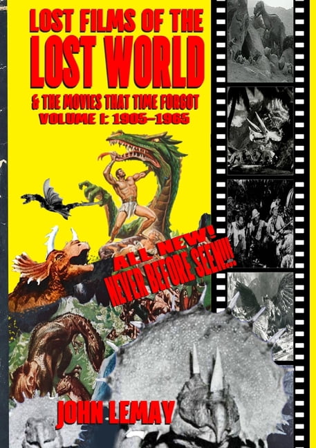 Lost Films of the Lost World & the Movies That Time Forgot: Volume I ...