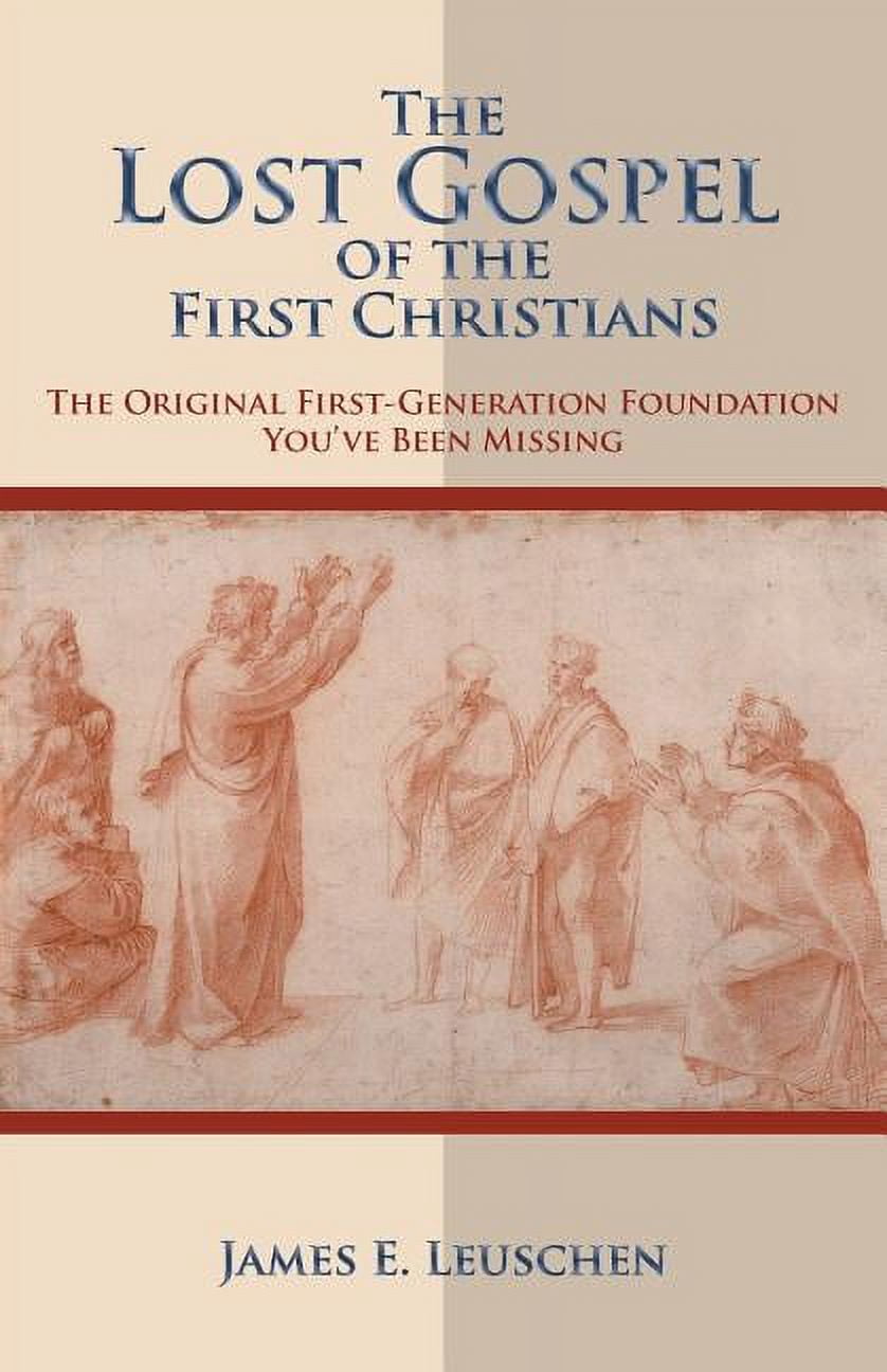 The Lost Gospel of the First Christians: The Original First-Generation ...