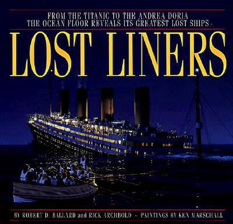 Pre-Owned Lost Liners : From the Titanic to Andrea Doria Ocean Floor ...