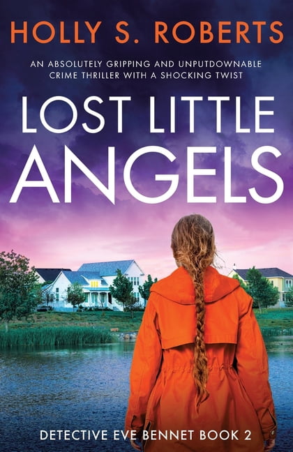 Detective Eve Bennet Lost Little Angels: An absolutely gripping and ...