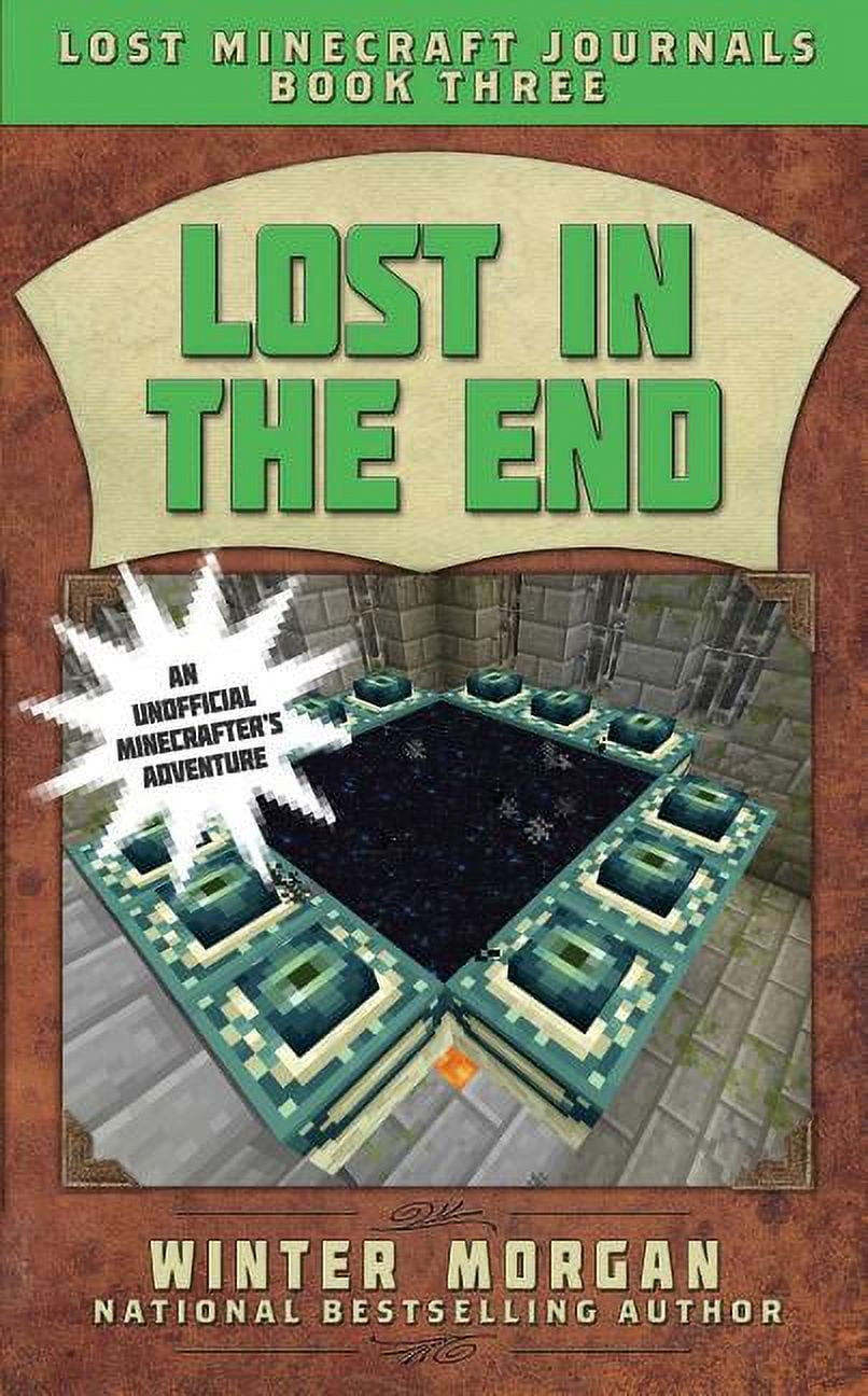 Lost Minecraft Journals Series: Lost in the End : Lost Minecraft Journals, Book Three (Paperback ...