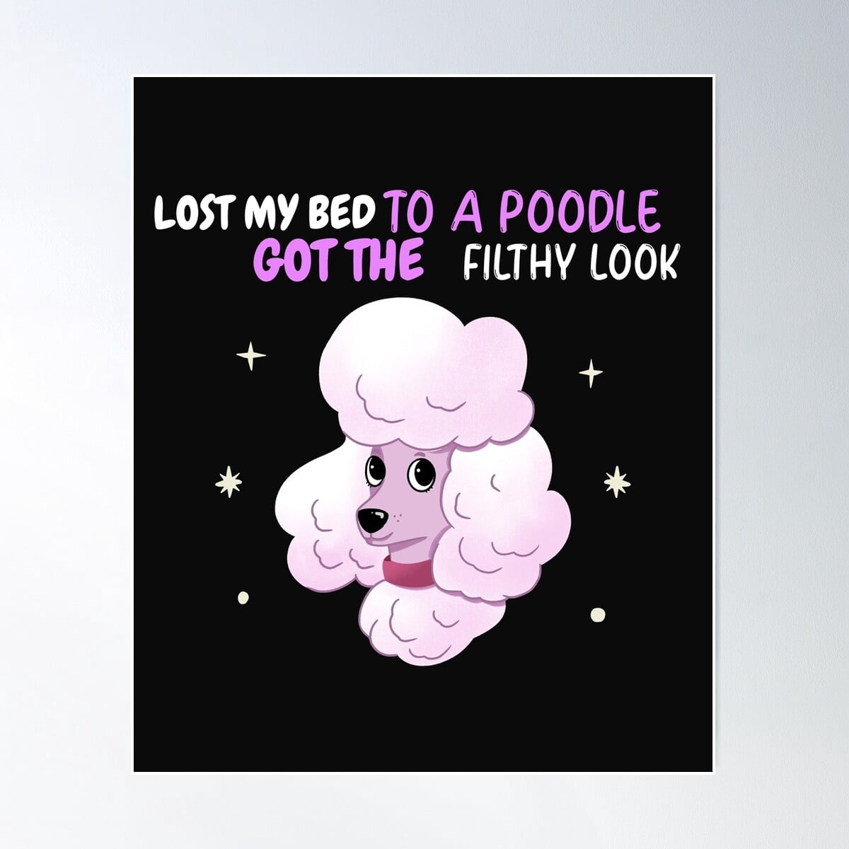 Lost My Bed To Poodle Got The Filthy Look Funny Poodle Pet T-Shirt ...