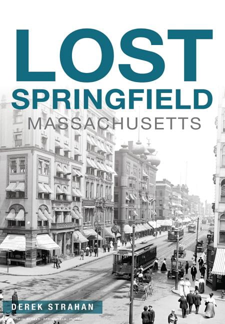 Lost Springfield, Massachusetts (Paperback) by Derek Strahan - Walmart.com