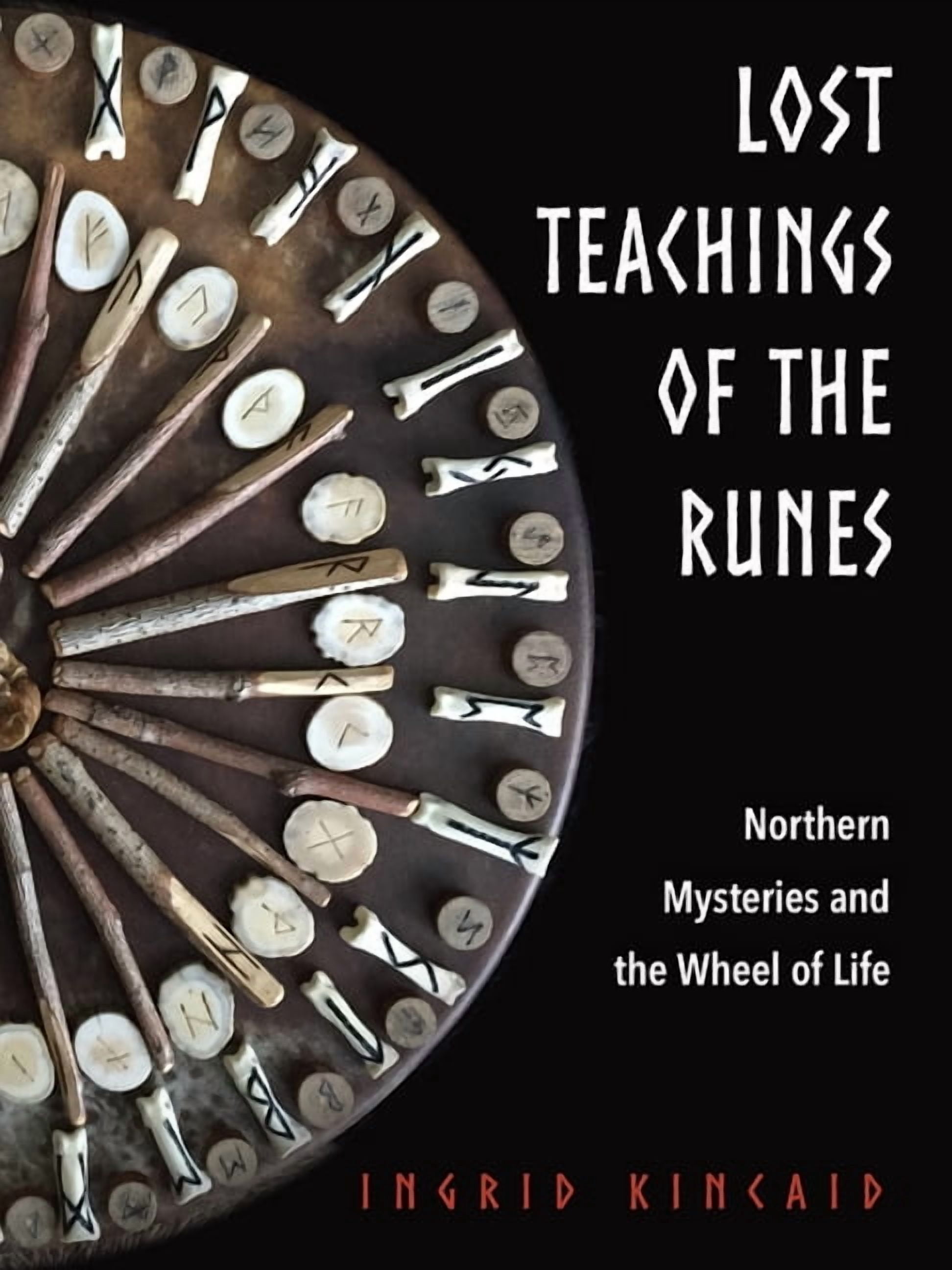 Lost Teachings of the Runes: Northern Mysteries and the Wheel of Life ...