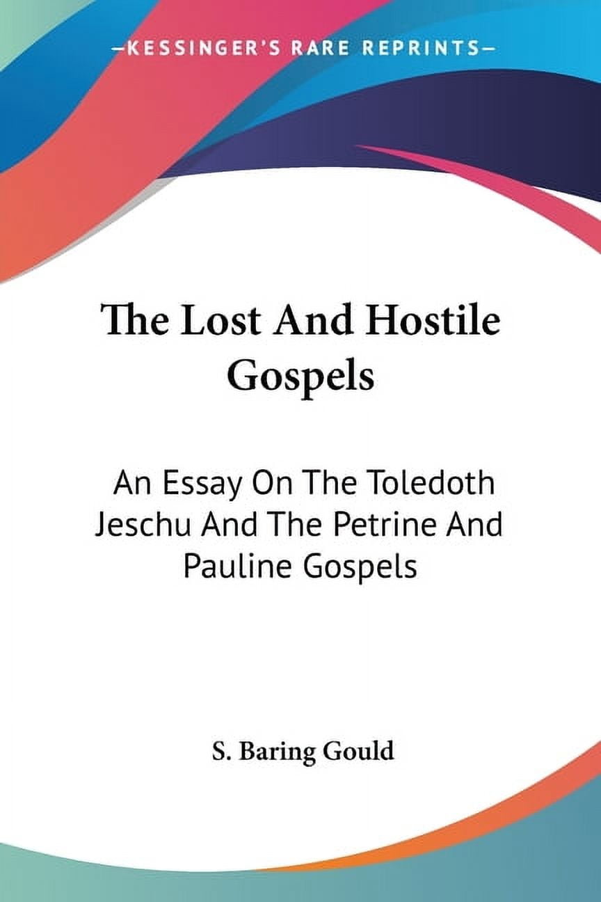 Lost and Hostile Gospels : An Essay on the Toledoth Jeschu and the ...