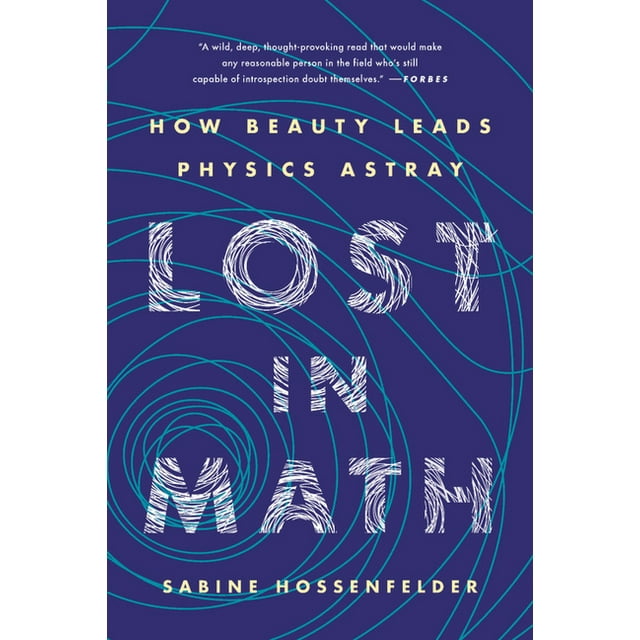 Lost in Math: How Beauty Leads Physics Astray, (Paperback) - Walmart.com
