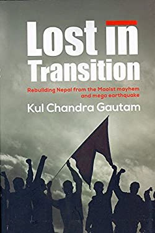 Pre-Owned Lost in Transition: Rebuilding Nepal from the Maoist mayhem ...
