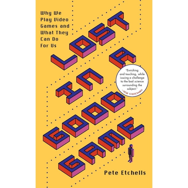 Lost in a Good Game : Why We Play Video Games and What They Can Do for ...
