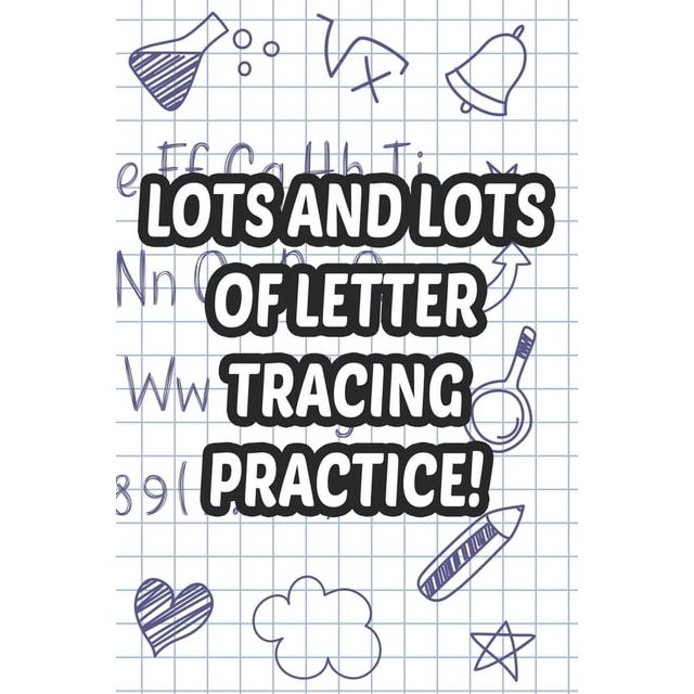 Lots And Lots Of Letter Tracing Practice! : Handwriting Practice For ...