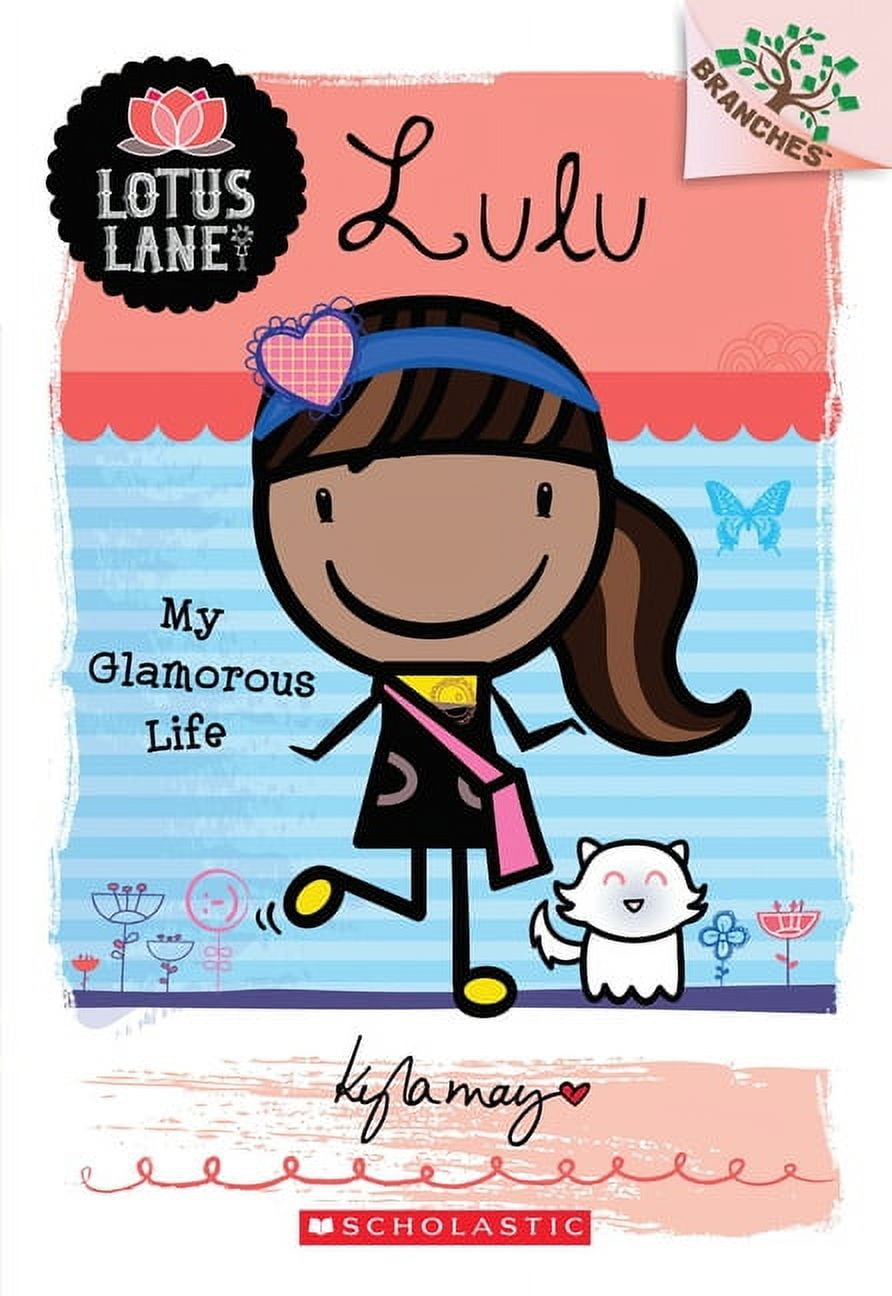 Lotus Lane: Lulu: My Glamorous Life (a Branches Book: Lotus Lane #3 ...