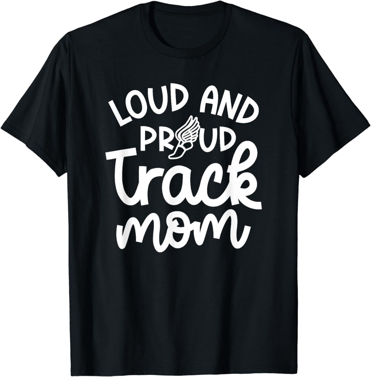 Loud And Proud Track Mom Runner Track And Field Cute Funny T-Shirt ...