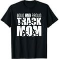 Loud And Proud Track Mom Sports Funny Mother Cheering T-Shirt - Walmart.com