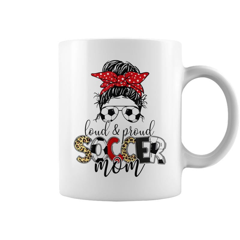 Loud Proud Soccer Mom Life Messy Bun Game Day Vibes Coffee - Walmart.com