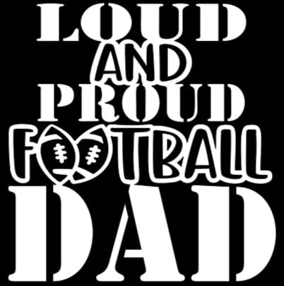 Loud and Proud Football Dad - Car Window - Premium Vinyl Decal/Sticker ...