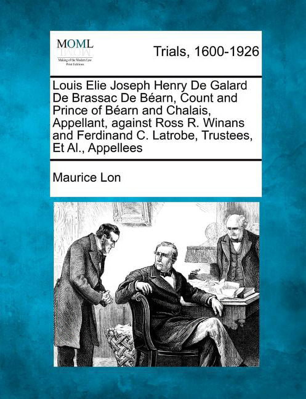 Louis Elie Joseph Henry de Galard de Brassac de Bearn, Count and Prince ...