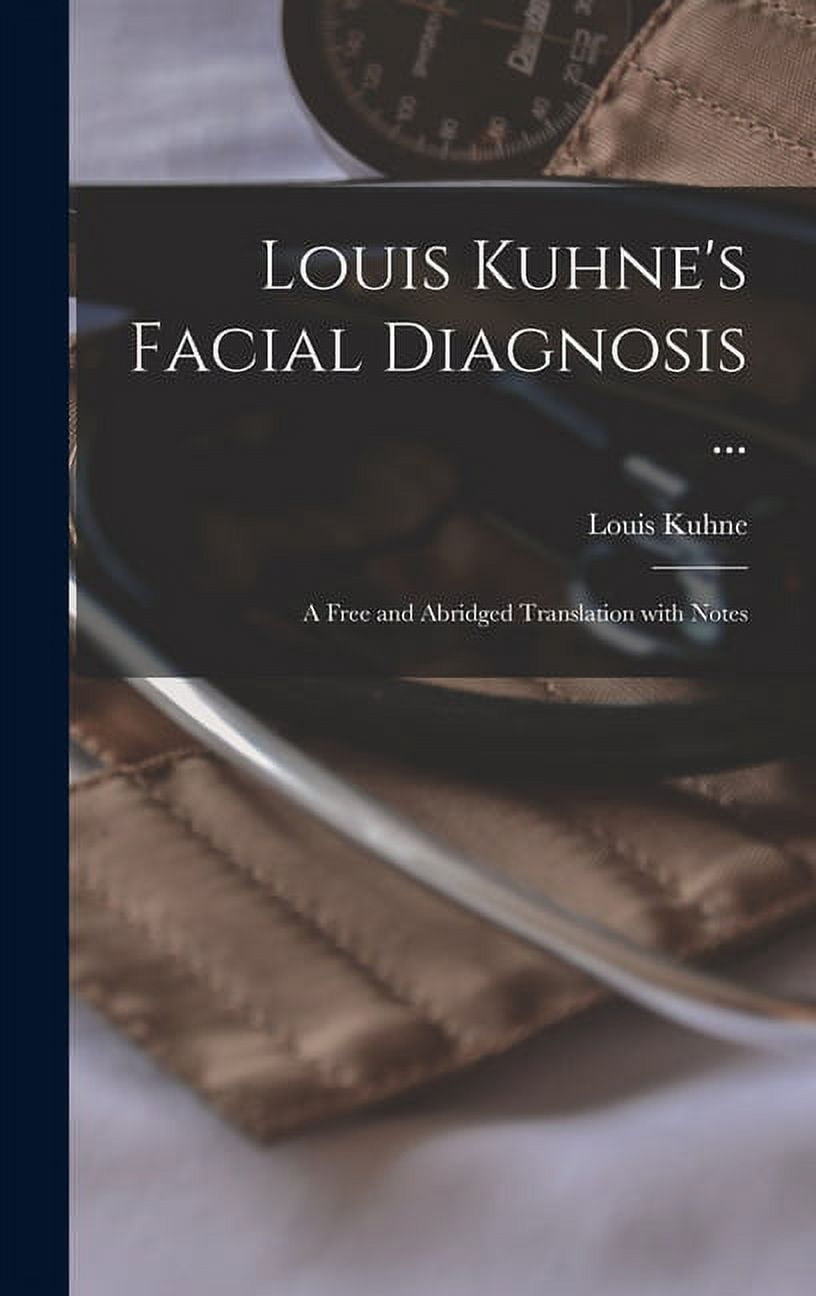 Louis Kuhne's Facial Diagnosis ... : a Free and Abridged Translation ...