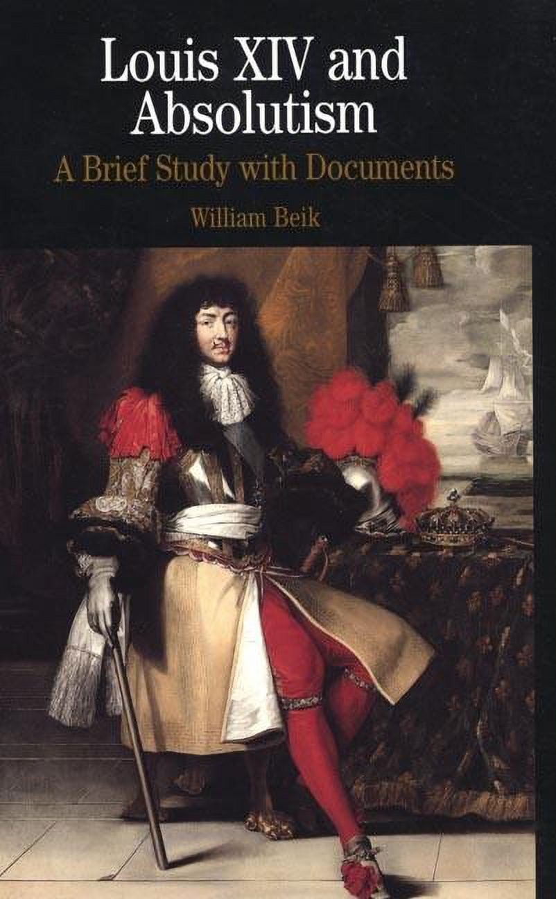 Louis XIV and Absolutism: A Brief Study With Documents (The Bedford ...