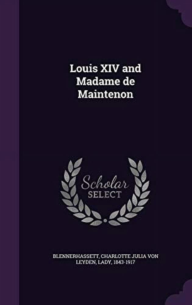 Louis XIV and Madame de Maintenon Hardcover 1356405363 9781356405367 ...