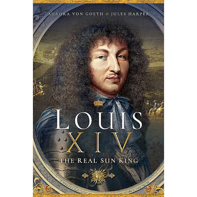 Louis XIV, the Real Sun King (Paperback) - Walmart.com