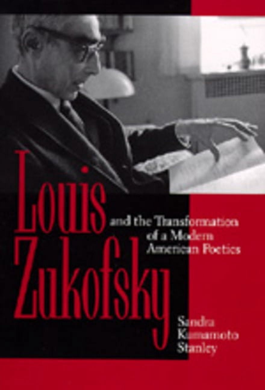 Louis Zukofsky and the Transformation of a Modern American Poetics ...