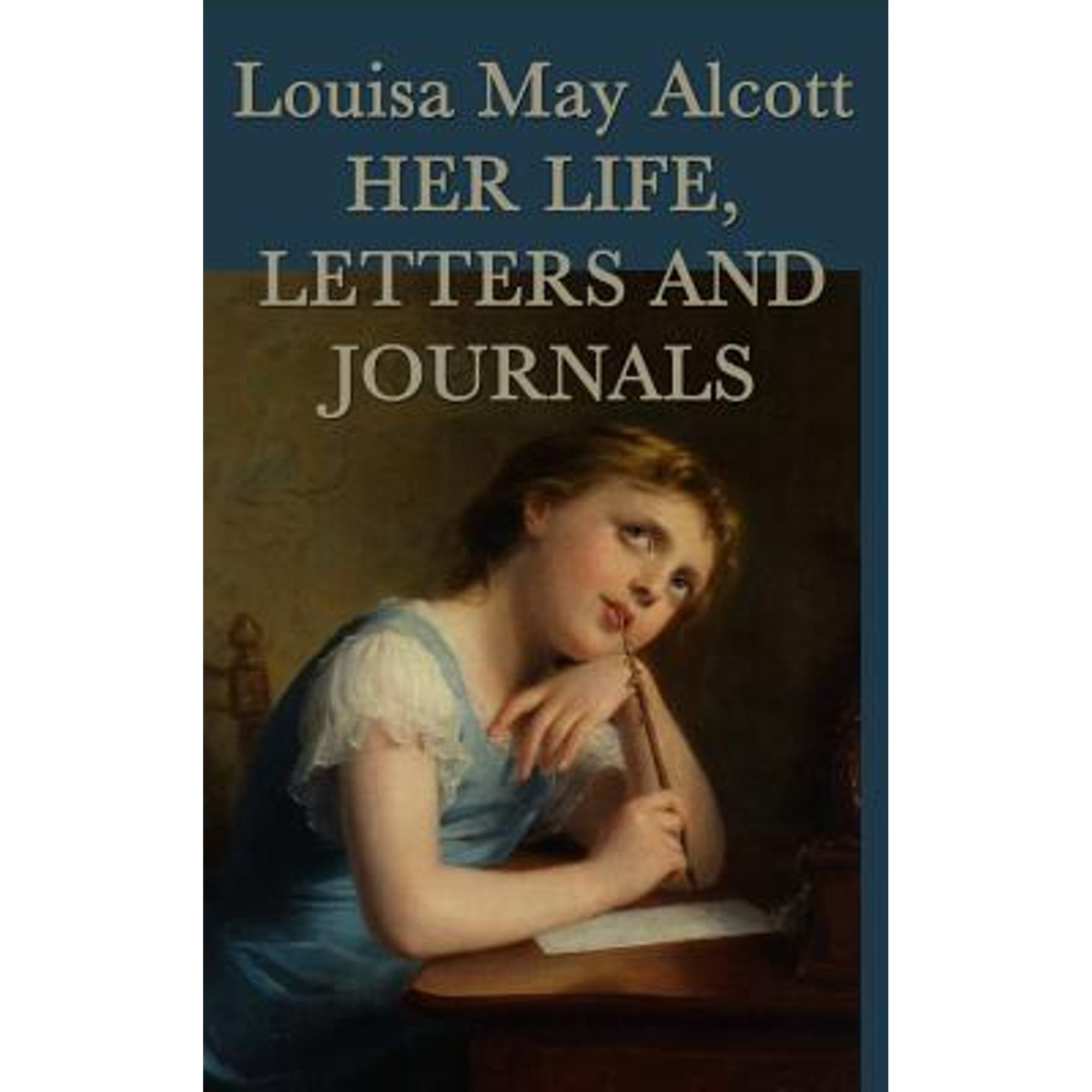Louisa May Alcott, Her Life, Letters and Journals (Hardcover) by Louisa ...