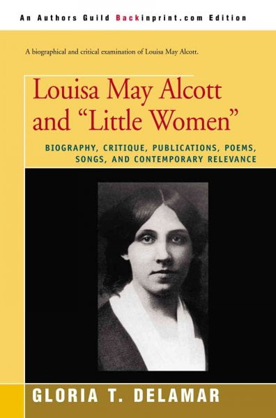 Louisa May Alcott and "Little Women": Biography, Critique, Publications ...