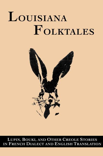 Louisiana Folktales : Lupin, Bouki, and Other Creole Stories in French ...