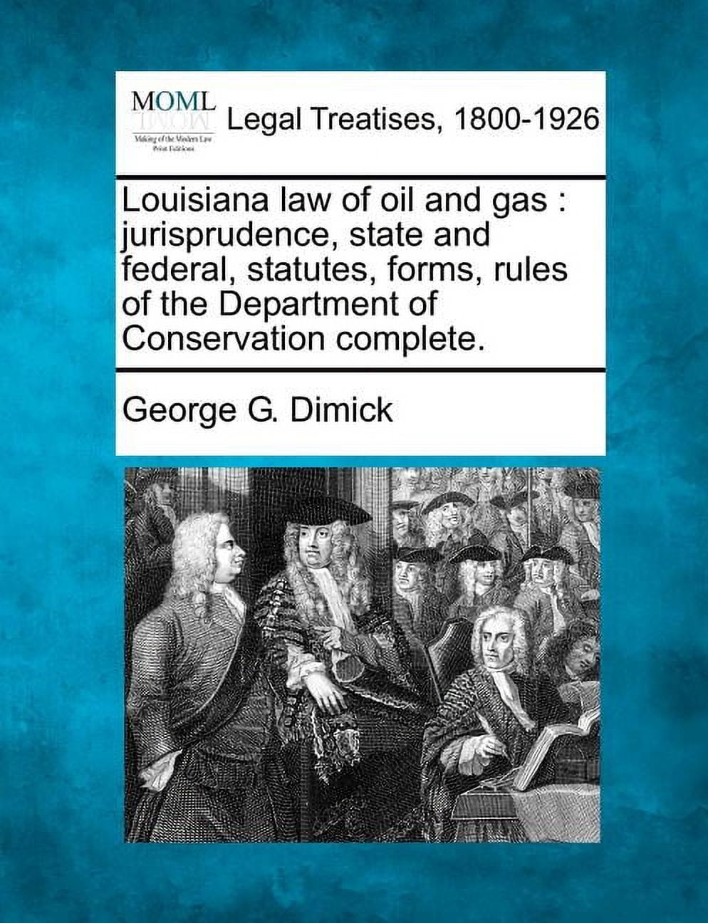 Louisiana Law of Oil and Gas: Jurisprudence, State and Federal ...