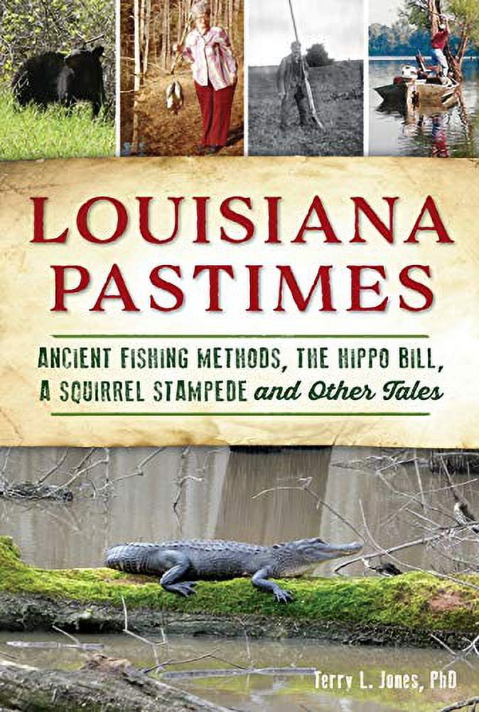 Pre-Owned Louisiana Pastimes: Ancient Fishing Methods, the Hippo Bill ...