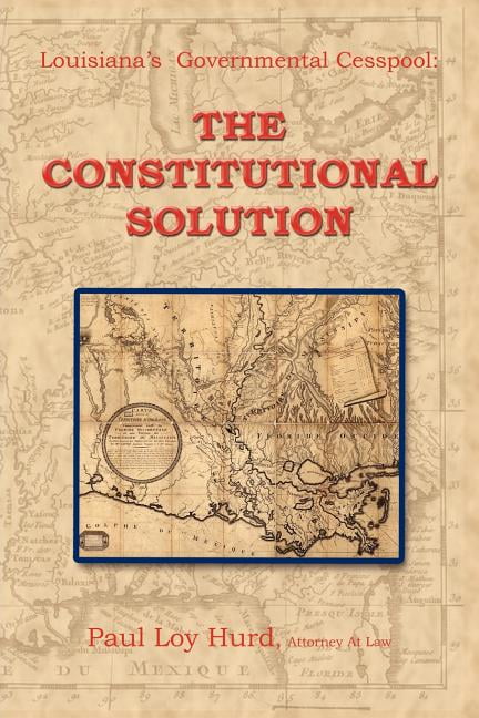Louisiana's Governmental Cesspool : The Constitutional Solution ...