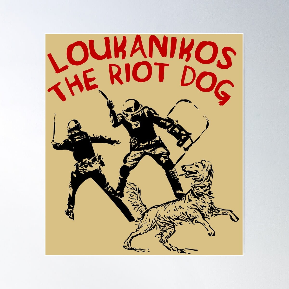 Loukanikos The Riot Dog - Anarchist, Socialist, Protest Poster Wall Art ...
