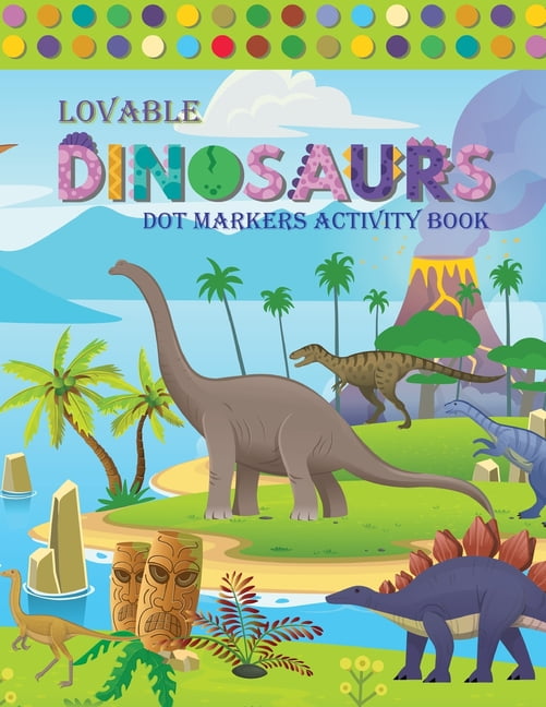 Lovable Dinosaur Dot Markers Activity Book : Amazing Dot Markers ...